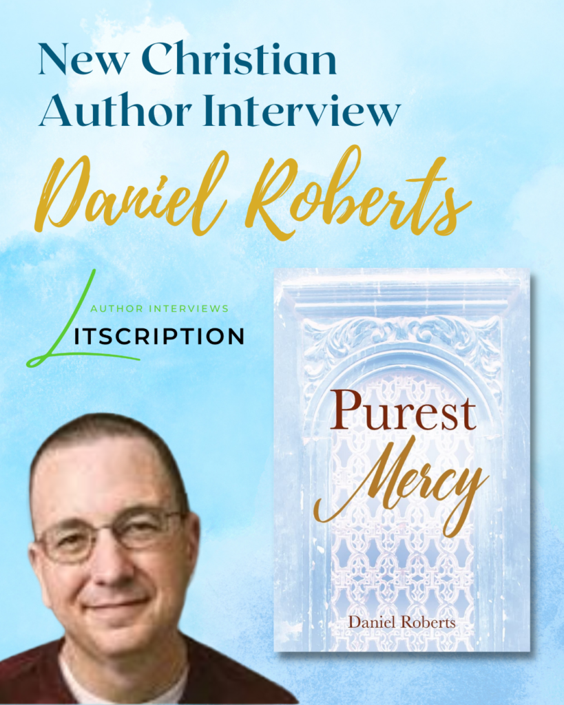New Christian Author Interview Daniel Roberts - Litscription - Author ...